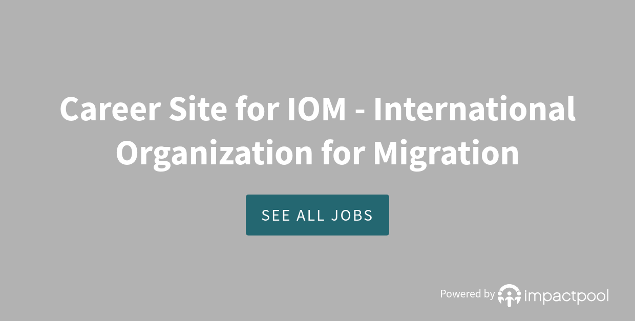 Career Site for IOM - International Organization for Migration - IOM ...
